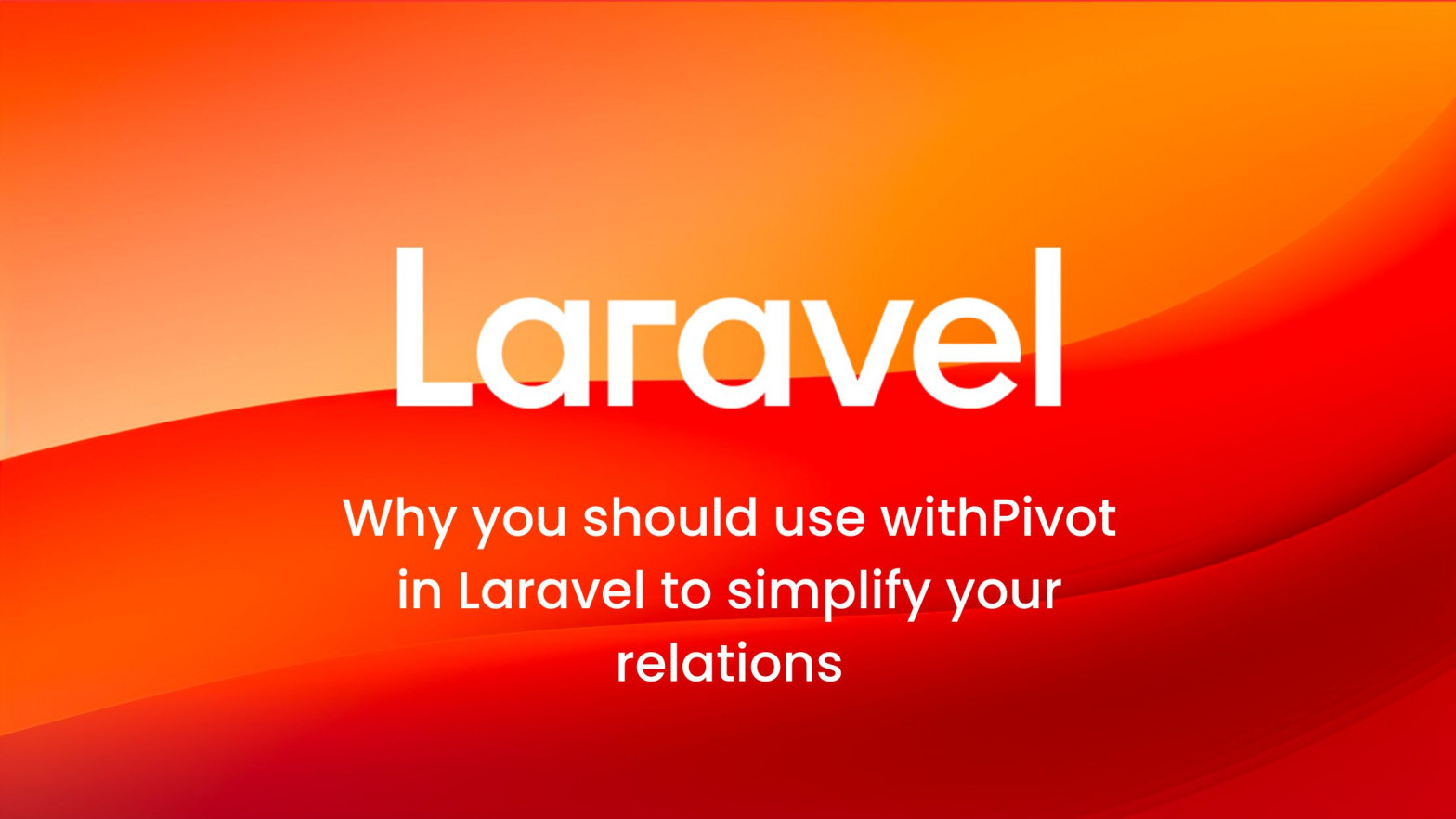 Why you should use withPivot in Laravel to simplify your relations