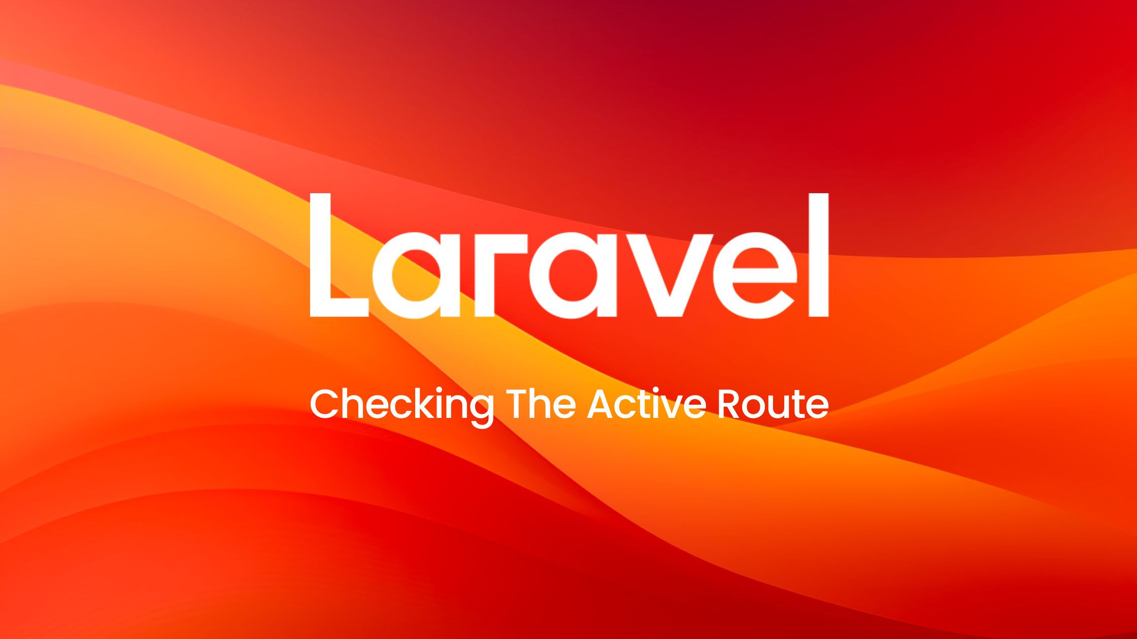 Checking The Active Route In Laravel 10